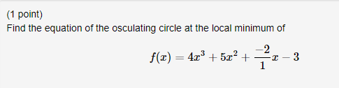 Solved (1 point) Find the equation of the osculating circle | Chegg.com