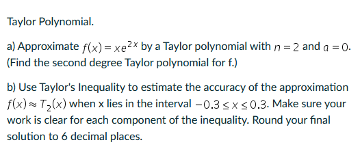 Solved Taylor Polynomial. a) Approximate f(x)=xe2x by a | Chegg.com