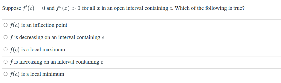 Solved Suppose f′(c)=0 and f′′(x)>0 for all x in an open | Chegg.com