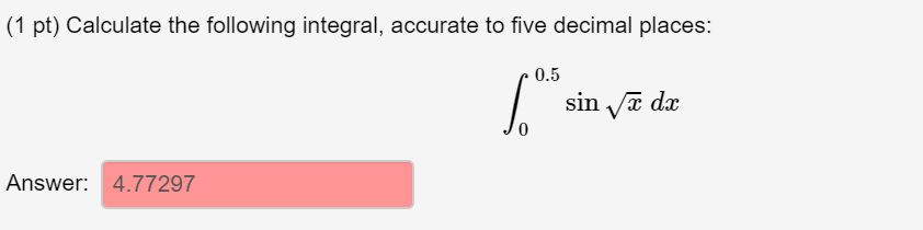 Solved (1 pt) Calculate the following integral, accurate to | Chegg.com