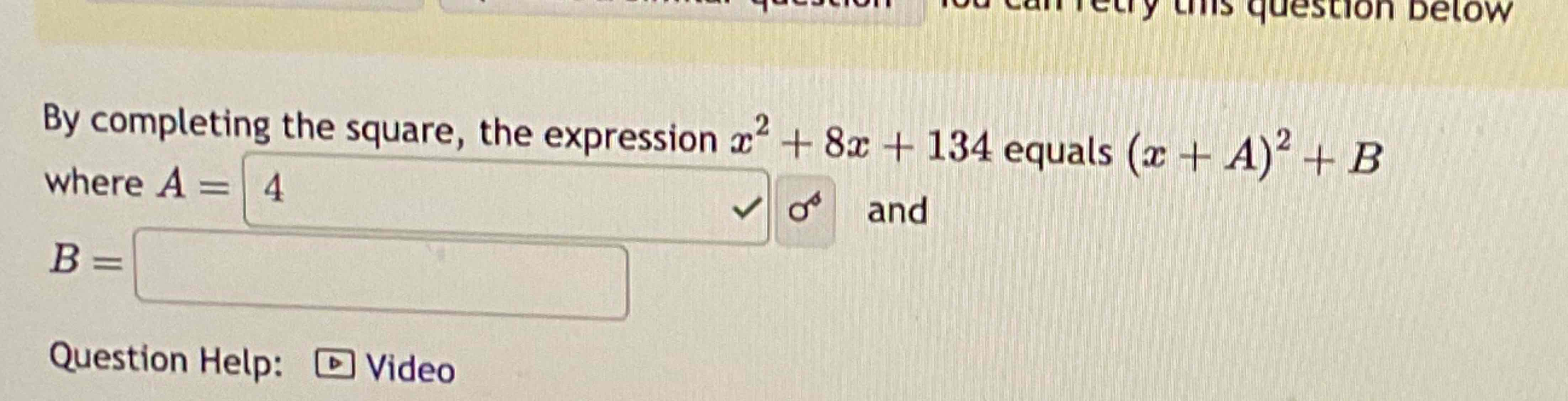 Solved By completing the square, the expression x2+8x+134 | Chegg.com