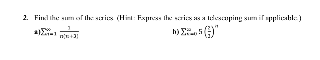 Solved 2. Find the sum of the series. (Hint: Express the | Chegg.com