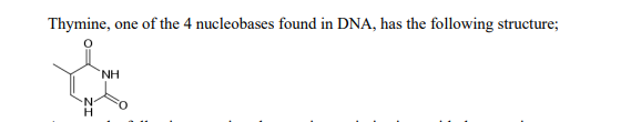 Solved Thymine, one of the 4 nucleobases found in DNA, has | Chegg.com