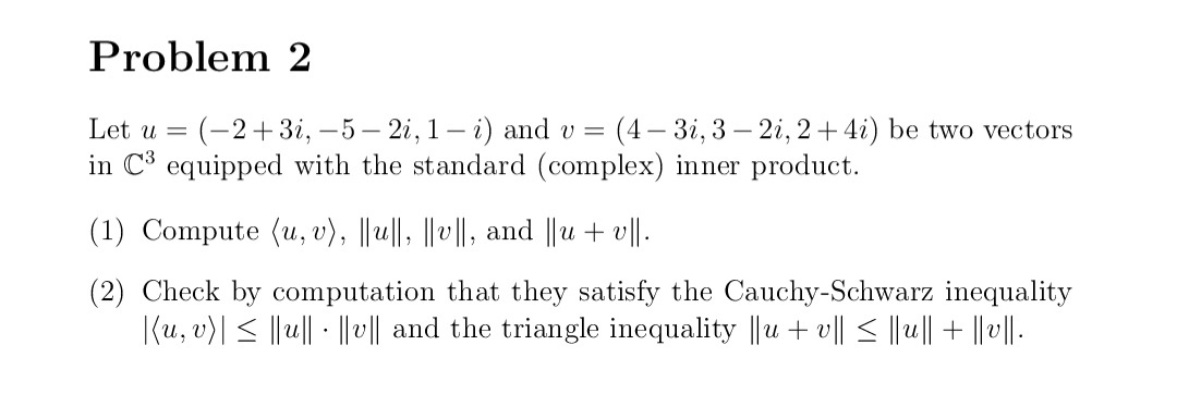 Solved Let u=(−2+3i,−5−2i,1−i) and v=(4−3i,3−2i,2+4i) be two | Chegg.com