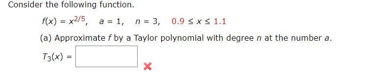 Solved Consider the following function. f(x) = x2/5, a = 1, | Chegg.com