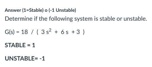 Solved Answer (1=Stable) 0 (-1 Unstable) Determine if the | Chegg.com
