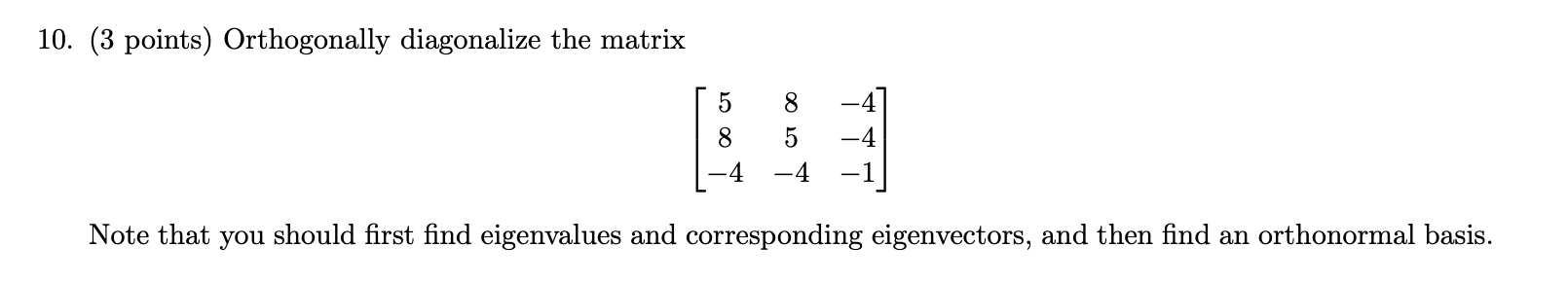 Solved 10. (3 points) Orthogonally diagonalize the matrix | Chegg.com