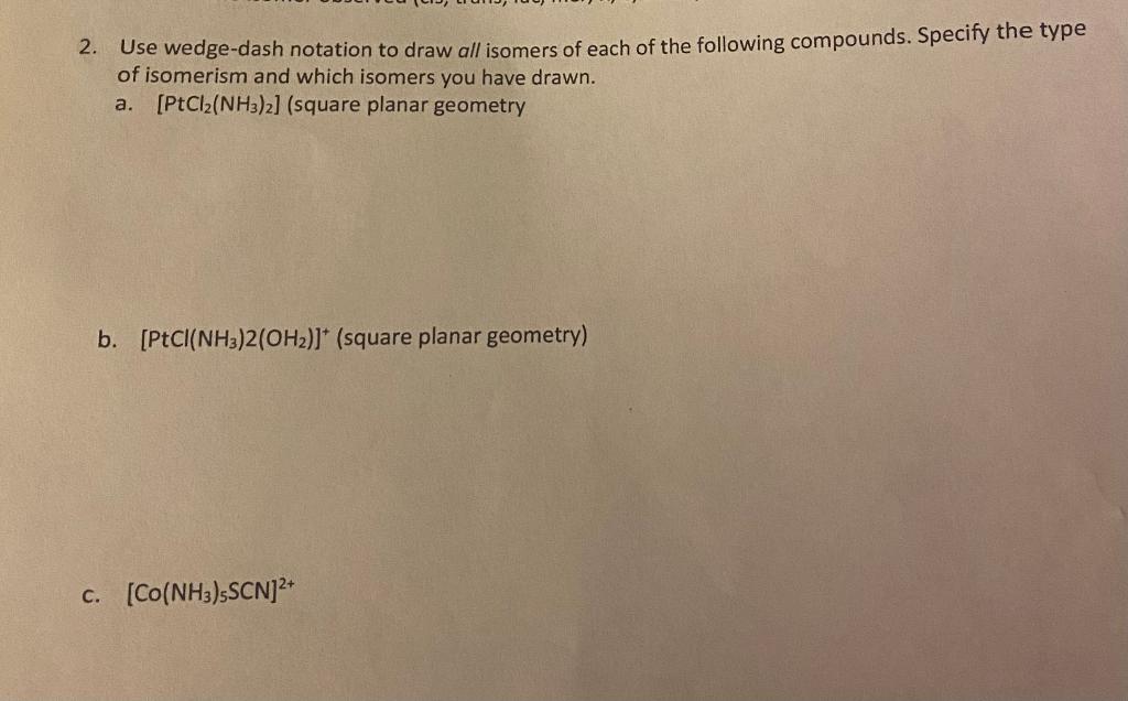 Solved 2. Use wedge-dash notation to draw all isomers of | Chegg.com