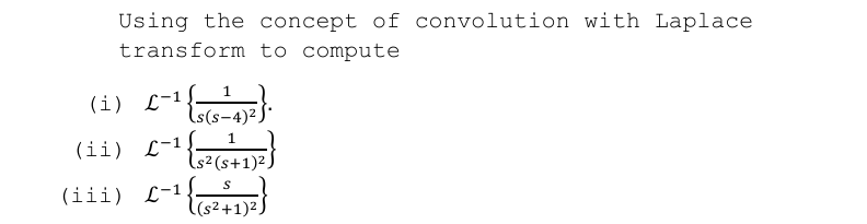 Solved Using the concept of convolution with Laplace | Chegg.com