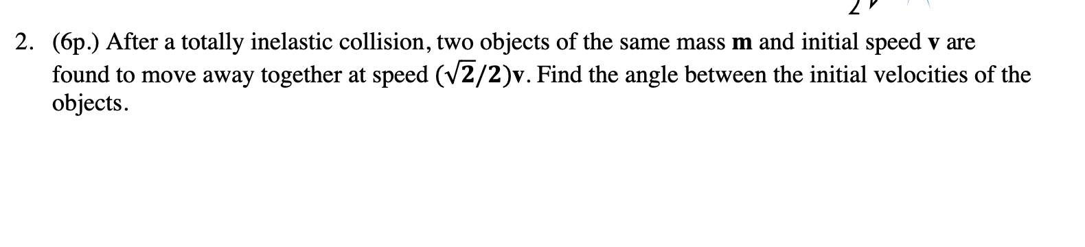 Solved 2. (6p.) After a totally inelastic collision, two | Chegg.com