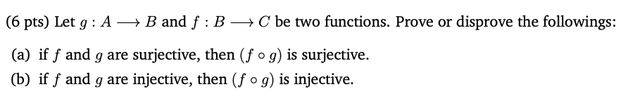 Solved (6 pts) Let g:A B and f:B C be two functions. Prove | Chegg.com
