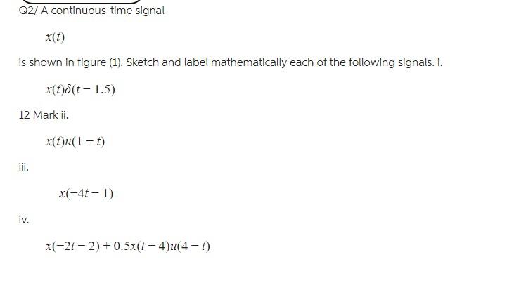 Solved Q2/ A continuous-time signal x(t) is shown in figure | Chegg.com