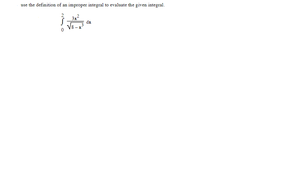 Solved use the definition of an improper integral to | Chegg.com Solved use the definition of an improper integral to | Chegg.com