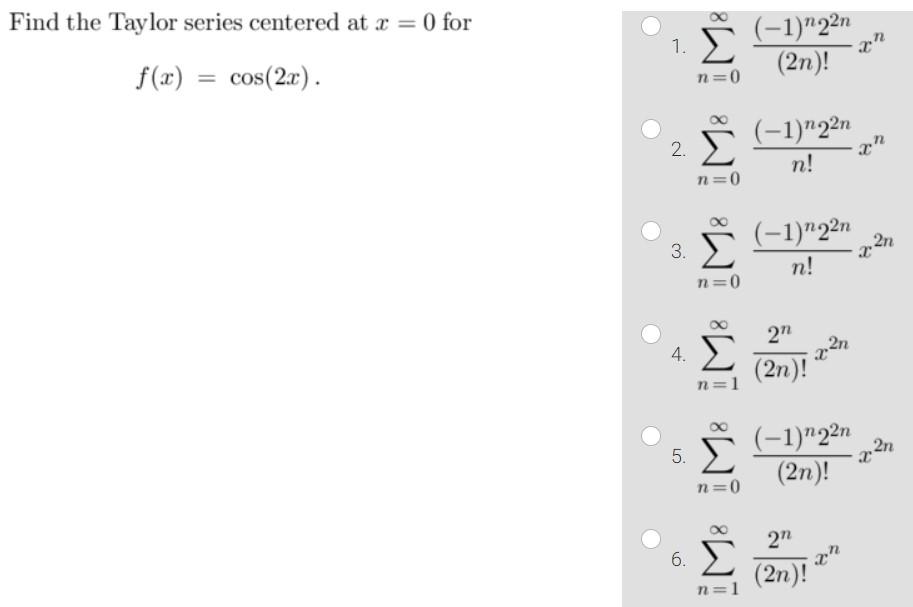 Solved Find the Taylor series centered at a = 0 for f(x) = | Chegg.com