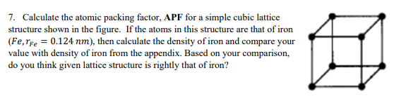 Solved 7. Calculate the atomic packing factor, APF for a | Chegg.com