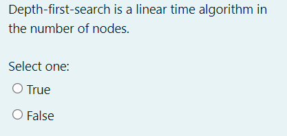 Solved Depth-first-search is a linear time algorithm in the | Chegg.com