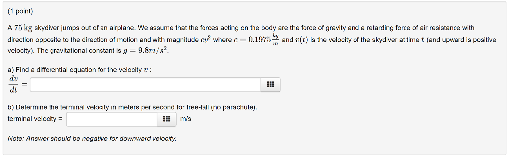 Solved (1 point) A 75 kg skydiver jumps out of an airplane. | Chegg.com