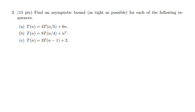 Solved 3. (15 pts) Find an asymptotic bound (as tight as | Chegg.com