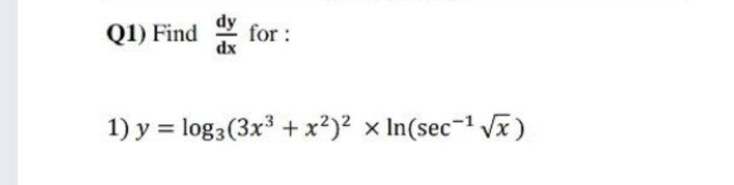 Solved (1) Find for : dx 1) y = log2 (3x3 + x2) x In(sec-1 | Chegg.com
