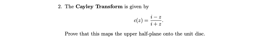 Solved 2. The Cayley Transform is given by c(2) = i-z i + 2 | Chegg.com