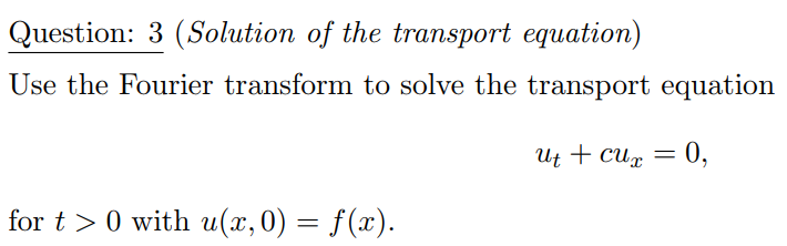 Solved Question: 3 (Solution of the transport equation) Use | Chegg.com