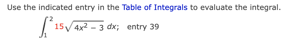 Solved Use the indicated entry in the Table of Integrals to | Chegg.com