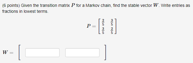 Solved (6 points) Given the transition matrix P for a Markov | Chegg.com