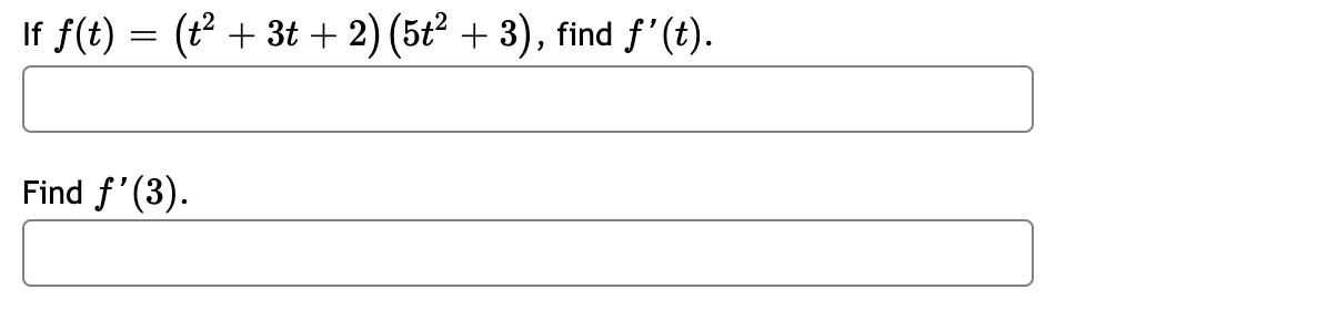 Solved If f(t)=(t2+3t+2)(5t2+3) Find f′(3) | Chegg.com