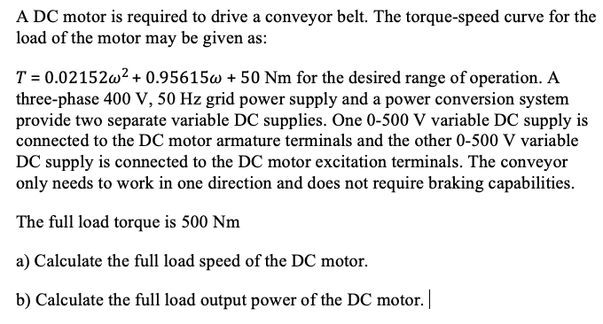 Solved A DC motor is required to drive a conveyor belt. The | Chegg.com