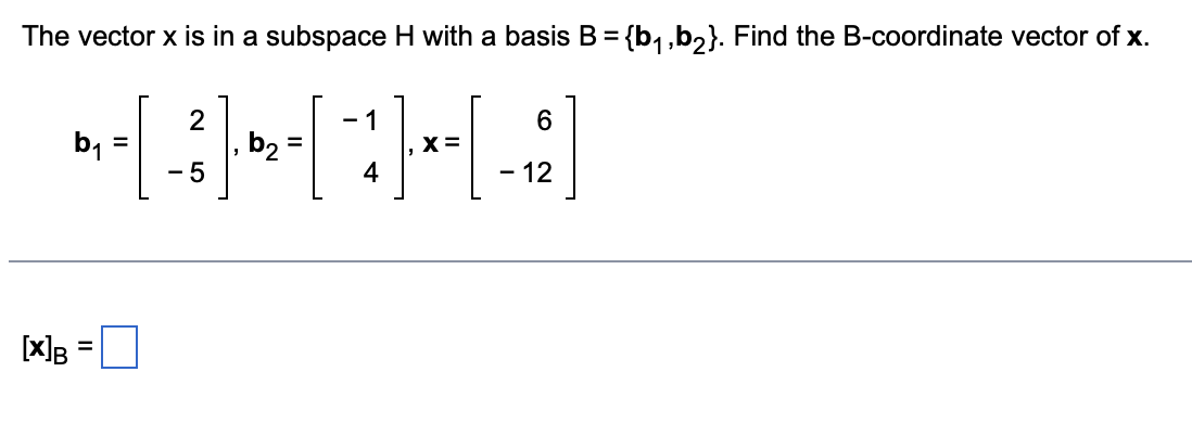 Solved The vector x is in a subspace H with a basis | Chegg.com