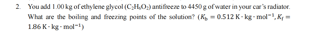 Solved 2. You add 1.00 kg of ethylene glycol (C2H602) | Chegg.com