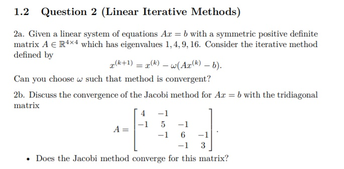 Solved 1.2 Question 2 (Linear Iterative Methods) 2a. Given a | Chegg.com