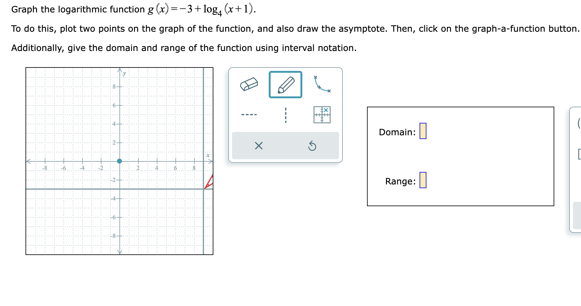 Solved Graph the logarithmic function g(x)=−3+log4(x+1). To | Chegg.com