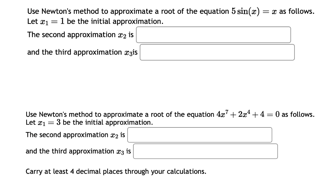 Solved Use Newton's method to approximate a root of the | Chegg.com