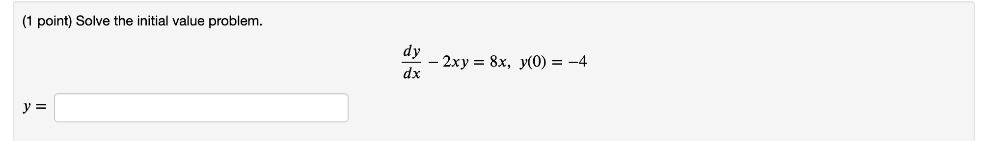 Solved (1 point) Solve the initial value problem. dy - 2xy = | Chegg.com