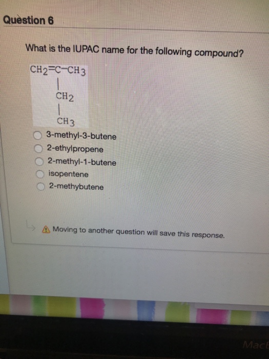 Solved Question 6 What is the IUPAC name for the following | Chegg.com