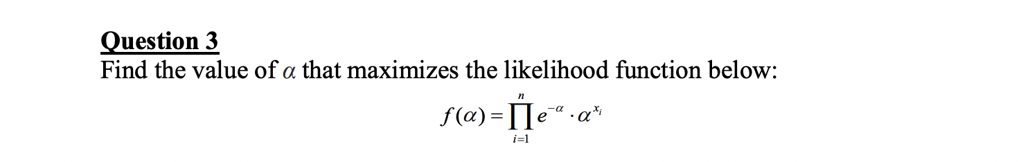 Solved Question 3 Find the value of α that maximizes the | Chegg.com