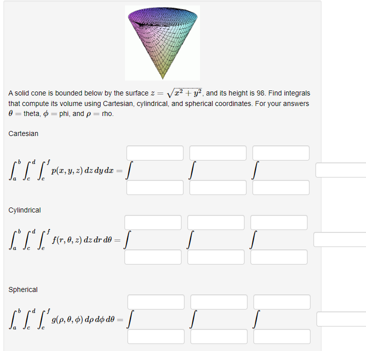 Solved A solid cone is bounded below by the surface z= x2 + | Chegg.com