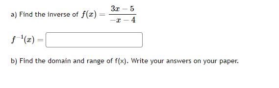 a) Find the inverse of f(x)=−x−43x−5 f−1(x)= b) Find | Chegg.com