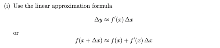 Solved (i) Use the linear approximation formula Δy≈f′(x)Δx | Chegg.com