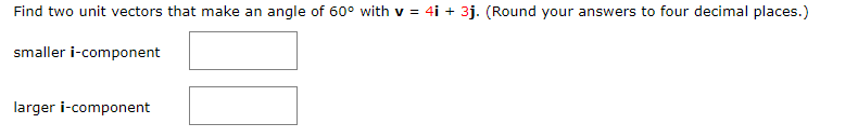 Solved Find Two Unit Vectors That Make An Angle Of 60∘ With