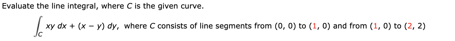 Solved Evaluate the line integral, where C is the given | Chegg.com