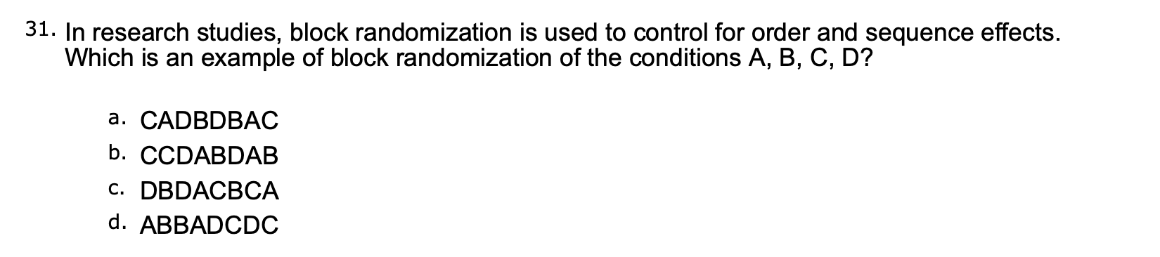 Solved 31. In research studies, block randomization is used | Chegg.com