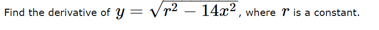 Solved Find the derivative of y Vp2-14x2 , where r is a | Chegg.com