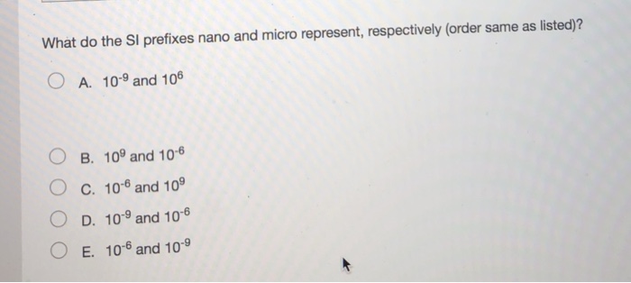 Solved What do the SI prefixes nano and micro represent, | Chegg.com
