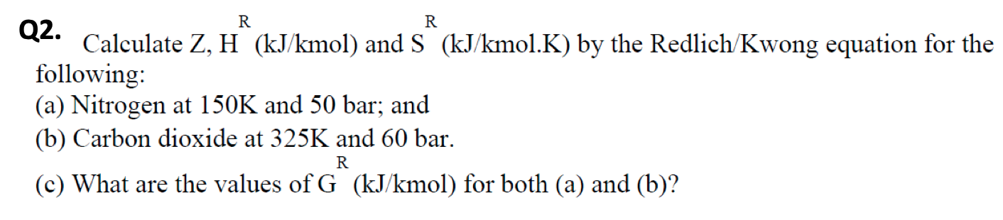 Solved Q2. Calculate Z,HR(kJ/kmol) and SR (kJ/kmol.K) by the | Chegg.com