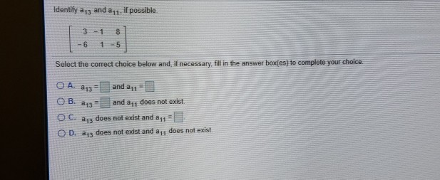Solved Identify a13 and a11, if possible 3-1 8 -6 1 5 Select | Chegg.com