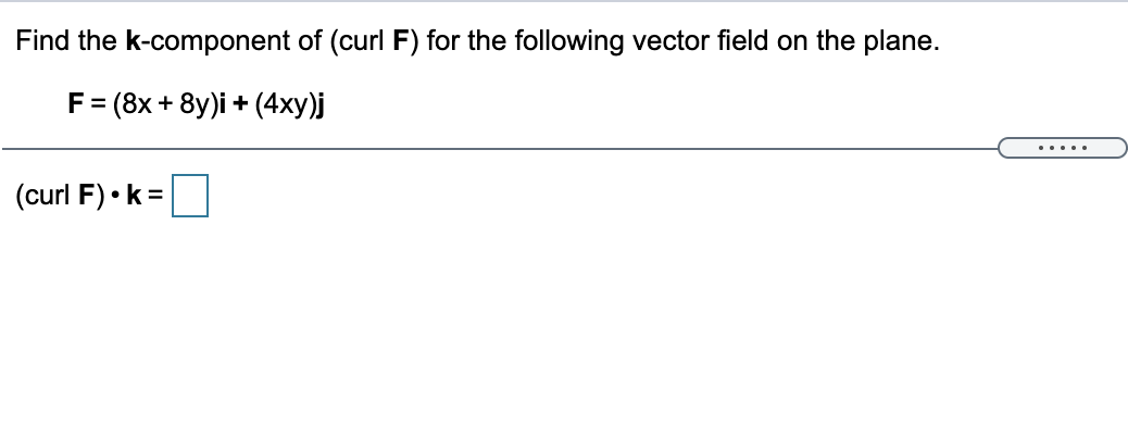 Solved Find the k-component of (curl F) for the following | Chegg.com