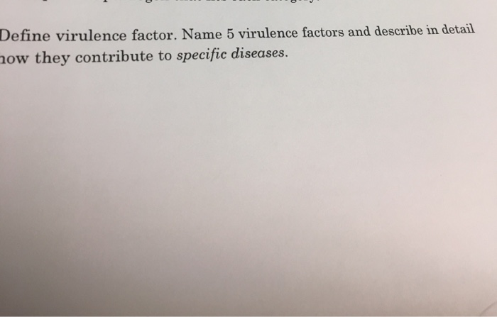 Define virulence factor. Name 5 virulence factors and | Chegg.com