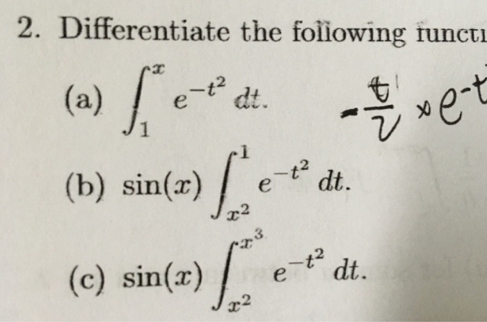 Solved Differentiate the following (a) integral^x_1 e^-t^2 | Chegg.com